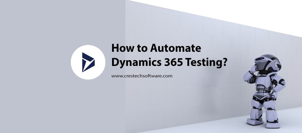 Erp Automation Testing How To Automate Dynamics 365 Testing